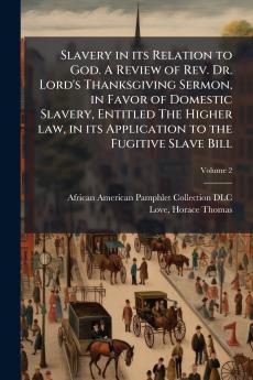 Buy Slavery in its Relation to God. A Review of Rev. Dr. Lord's ...