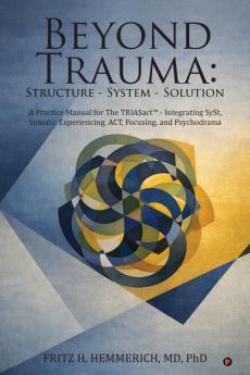 Buy BEYOND TRAUMA: Structure - System - Solution: A Practice Manual for ...