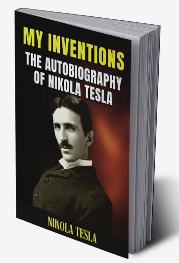 Bookscape | Buy The Autobiography of Nikola Tesla: My Inventions